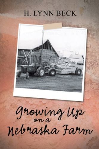 Growing up on a Nebraska Farm by H. Lynn Beck (2022, Trade Paperback ...