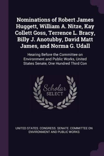 Nominations of Robert James Huggett, William A. Nitze, Kay Collett Goss ...