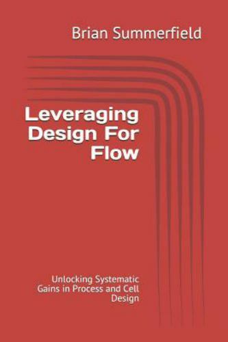 Leveraging Design for Flow : Unlocking Systematic Gains in Process and ...