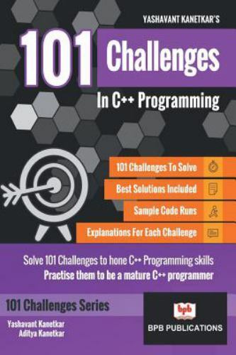 101 Challenges in C++ Programming by Aditya Kanetkar and Aditya ...