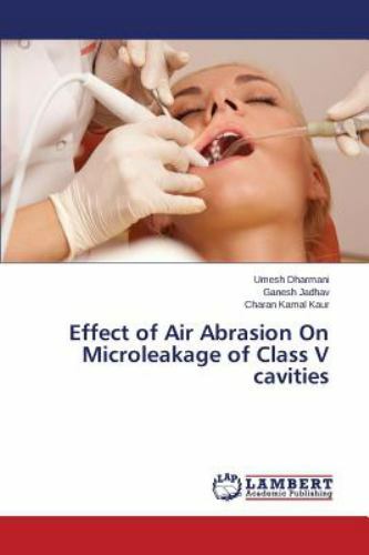 Effect of Air Abrasion on Microleakage of Class V Cavities by Kaur ...
