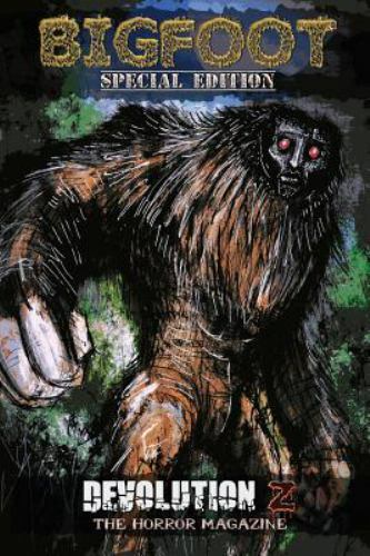 Devolution Z Bigfoot Special Edition : The Horror Magazine by Jim Pyre, Hubert Hobux, Devolution ...
