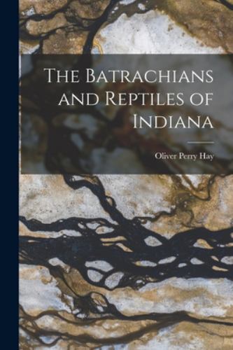 Batrachians and Reptiles of Indiana by Oliver Perry Hay (2022, Trade ...