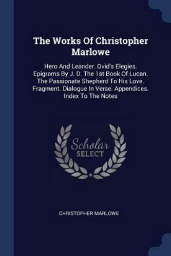 Works of Christopher Marlowe : Hero and Leander. Ovid's Elegies ...