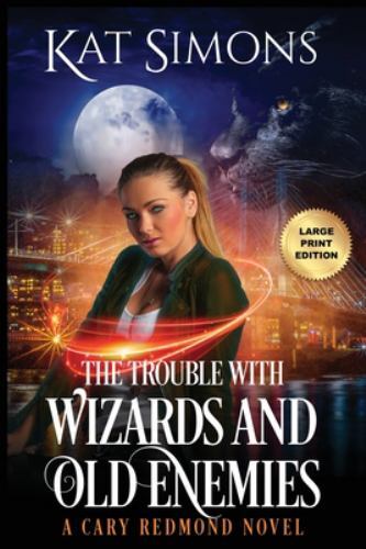 Trouble with Wizards and Old Enemies : Large Print Edition by Kat ...
