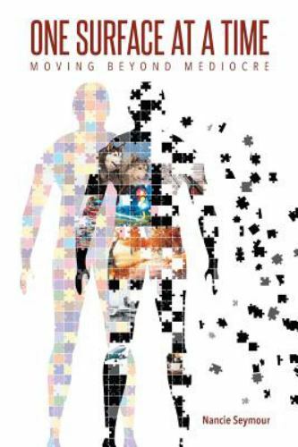 One Surface at a Time : Moving Beyond Mediocre by Nancie Seymour (2018 ...