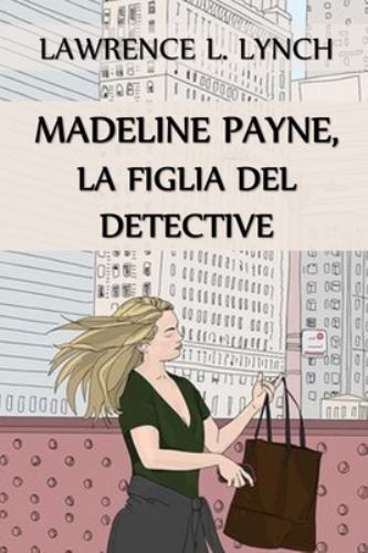 Madeline Payne, la Figlia Del Detective : Madeline Payne, the Detective ...