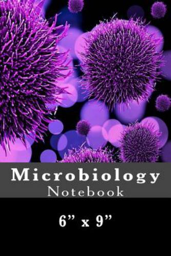 Microbiology Notebook : 6 X 9 by Richard Foster (2018, Trade Paperback ...