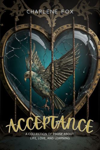 Acceptance : A Collection of Prose about Life, Love, and Learning by ...