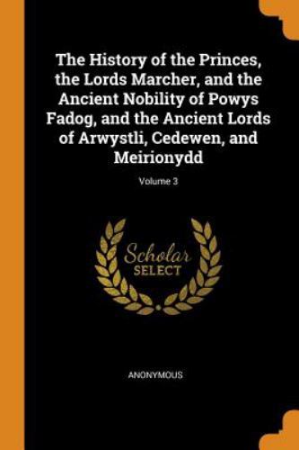 History of the Princes, the Lords Marcher, and the Ancient Nobility of ...