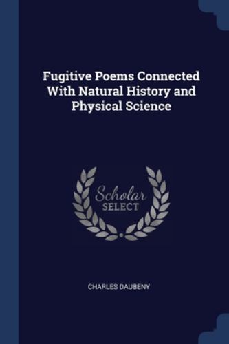 Fugitive Poems Connected with Natural History and Physical Science by ...