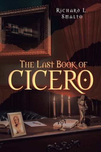 Last Book of Cicero by Richard L. Smalto (2021, Trade Paperback) for ...