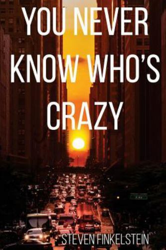 You Never Know Who's Crazy by Steven Finkelstein (2017, Trade Paperback ...