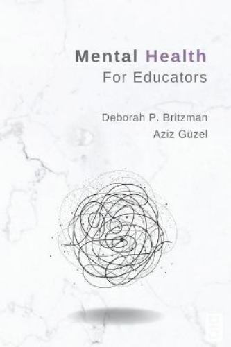 Mental Health for Educators by Aziz Güzel and Deborah Britzman (2021 ...
