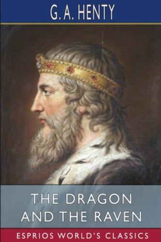 Dragon and the Raven (Esprios Classics) by G. A. Henty (2021, Trade ...