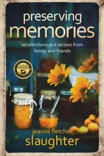 Preserving Memories : A Memoir of Recollections and Recipes from Family ...
