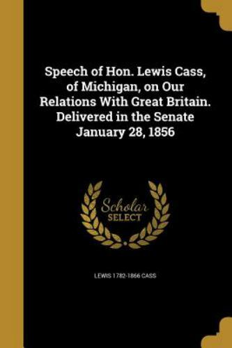 Speech of Hon. Lewis Cass, of Michigan, on Our Relations with Great ...