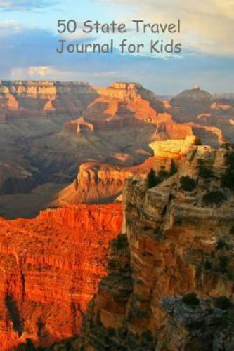 50 State Travel Journal for Kids : Grand Canyon by Tom Alyea (2018 ...