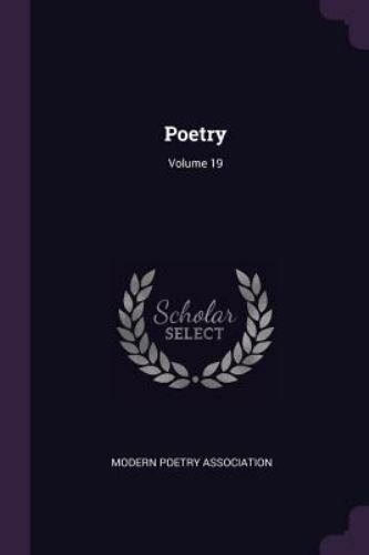 Poetry; Volume 19 by Modern Poetry Association (2018, Trade Paperback ...