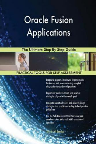Oracle Fusion Applications the Ultimate Step-By-Step Guide by Gerardus Blokdyk (2018, Trade ...
