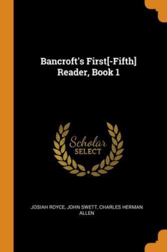 Bancroft's First[-Fifth] Reader, Book 1 by John Swett, Charles Herman ...
