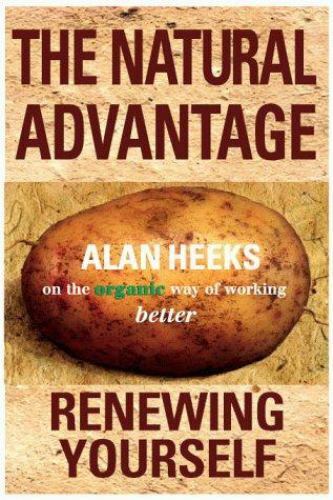 Natural Advantage : Renewing Yourself Organically by Alan Heeks (2000 ...