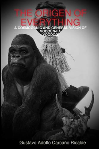 Origen of Everything by Gustavo Adolfo Carcaño Ricalde (2019, Trade ...