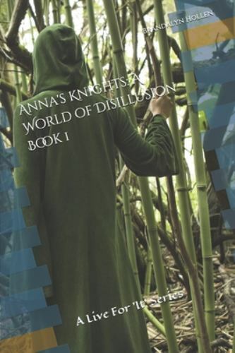 Anna's Knights: a World of Disillusion Book 1 : A Live for 'It' Series ...