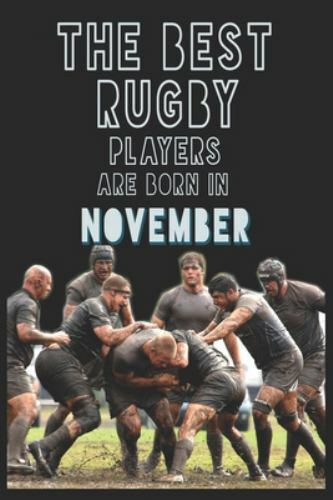 Best Rugby Players Are Born in November Journal : 6*9 Lined Diary ...