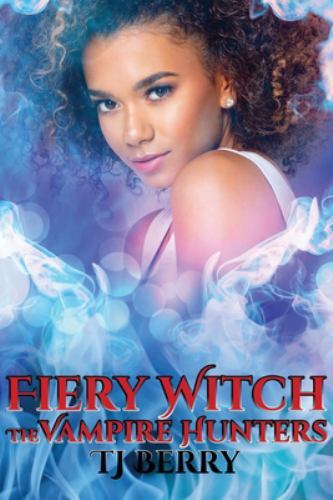Fiery Witch: the Vampire Hunters by T. J. Berry (2022, Trade Paperback ...