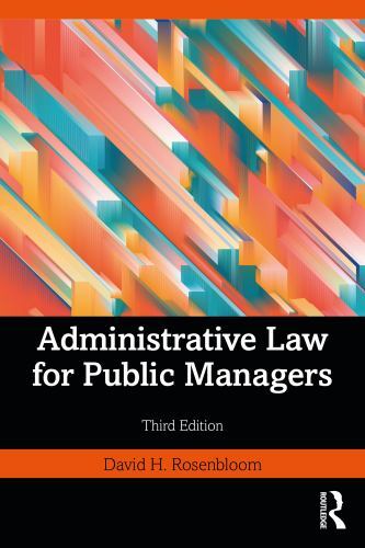 Administrative Law for Public Managers by David H. Rosenbloom (2022 ...