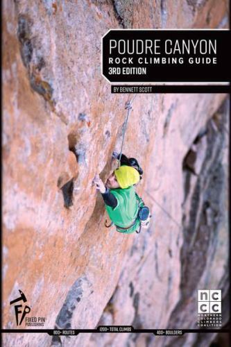 Poudre Canyon Rock Climbing Guide 3rd Edition by Bennett Scott (2018 ...