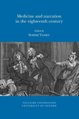 Oxford University Studies in the Enlightenment Ser.: Medicine and Narration in the Eighteenth ...