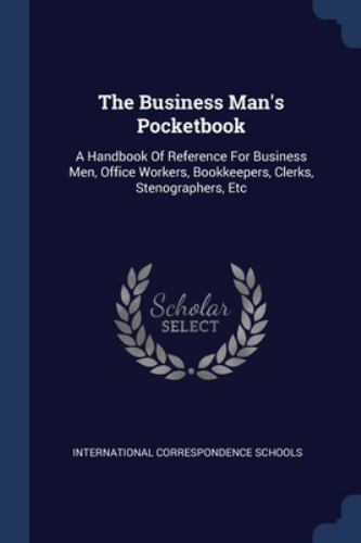 Business Man's Pocketbook : A Handbook of Reference for Business Men ...
