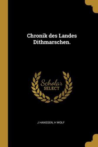 Chronik des Landes Dithmarschen by J. Hanssen and H. Wolf (2018, Trade ...