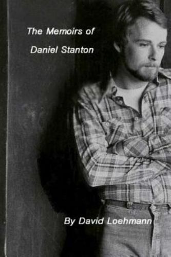 Memoirs of Daniel Stanton : An Incomplete Man by David Loehmann (2012 ...