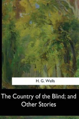 Country of the Blind, and Other Stories by H. Wells (2017, Trade ...