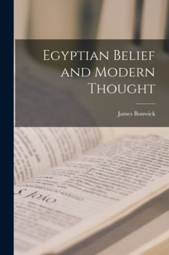 Egyptian Belief and Modern Thought by James Bonwick (2022, Trade ...