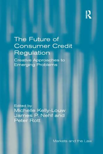 Markets and the Law Ser.: Future of Consumer Credit Regulation ...