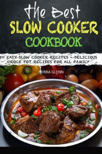 Best Slow Cooker Cookbook: 50 Easy Slow Cooker Recipes - Delicious ...