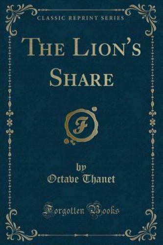 Lion's Share (Classic Reprint) by Octave Thanet (2016, Trade Paperback ...