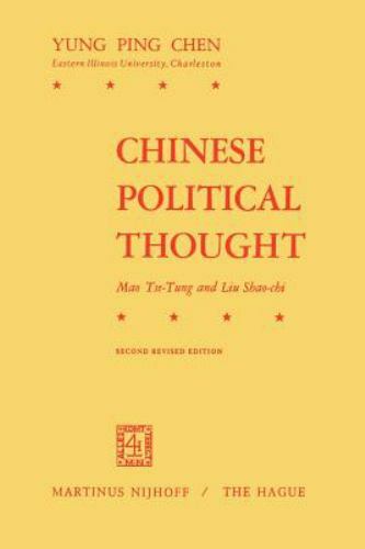 Chinese Political Thought : Mao Tse-Tung and Liu Shao-Chi by Yung Ping Chen (1971, Trade ...