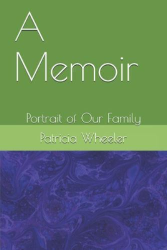Memoir : Portrait of Our Family by Patricia Wheeler (2019, Trade ...