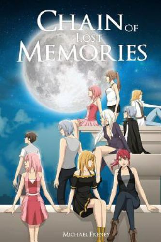 Chain of Lost Memories : A Chain of Memories Story by Michael Freney ...