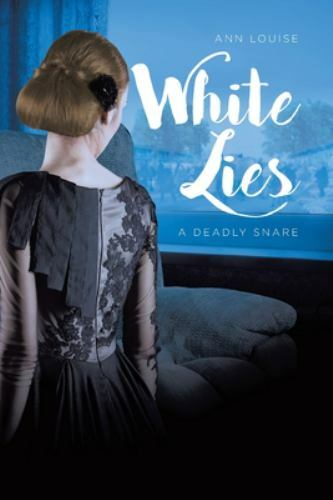 White Lies : A Deadly Snare by Ann Louise (2020, Trade Paperback) for ...