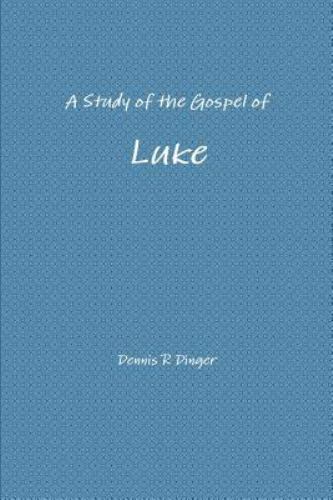 Study of the Gospel of Luke by Dennis Dinger (2014, Trade Paperback ...