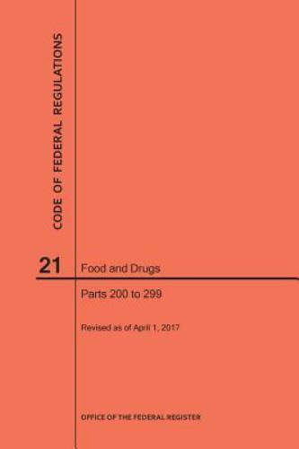 Code of Federal Regulations Title 21, Food and Drugs, Parts 200-299 ...