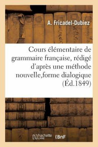 Langues Ser.: Cours Elementaire de Grammaire Francaise, Redige d'Apres ...