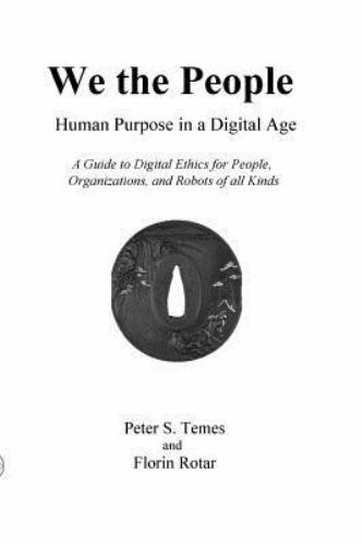 We the People : Human Purpose in a Digital Age: a Guide to Digital ...