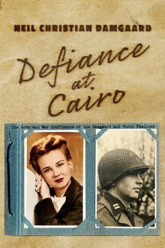 Defiance at Cairo : The Love and War Confluence of the Damgaard and ...